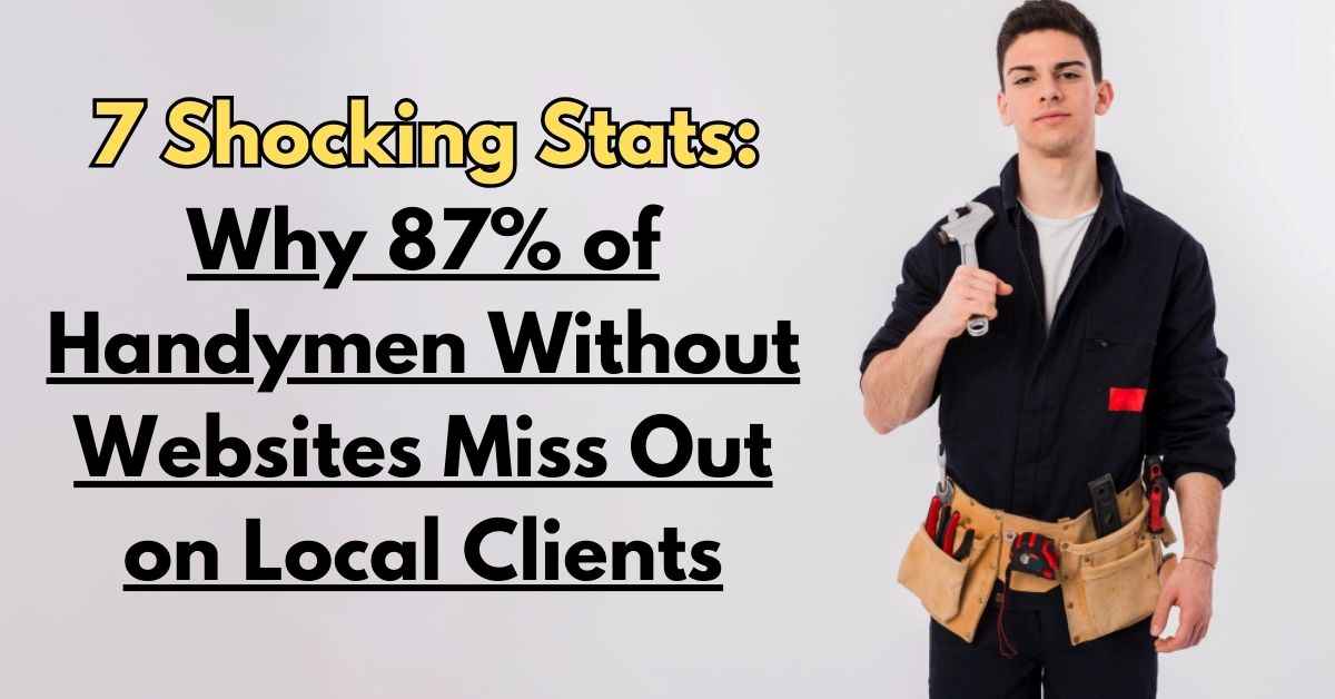 7 Shocking Stats: Why 87% of Handymen Without Websites Miss Out on ...